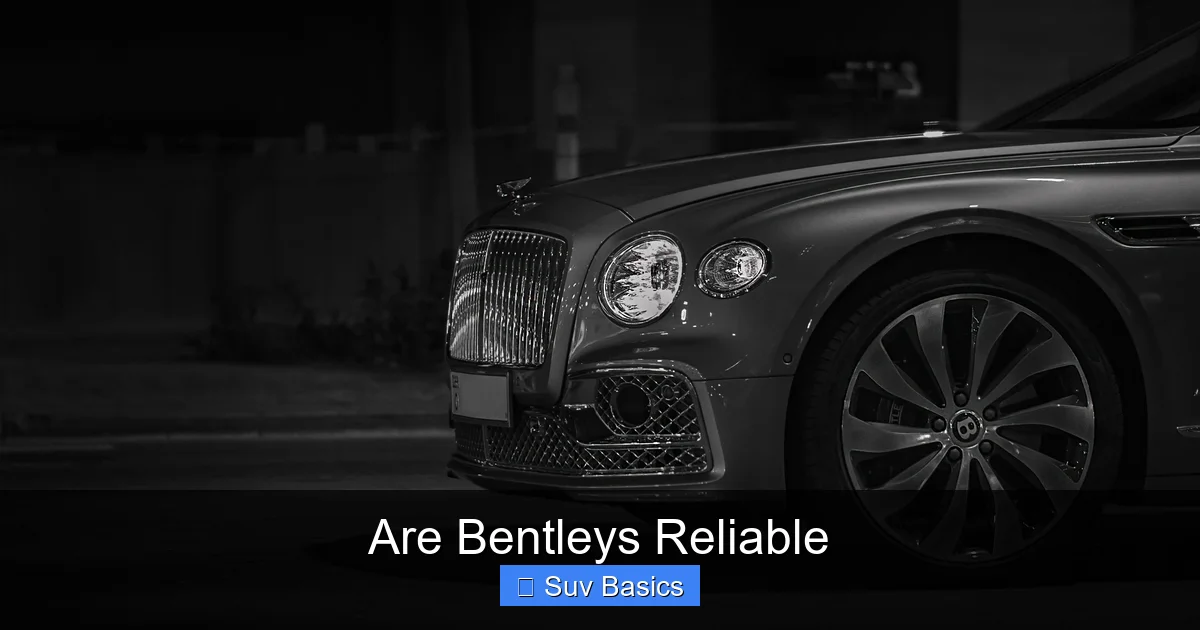 Are Bentleys Reliable - Premium SUV
