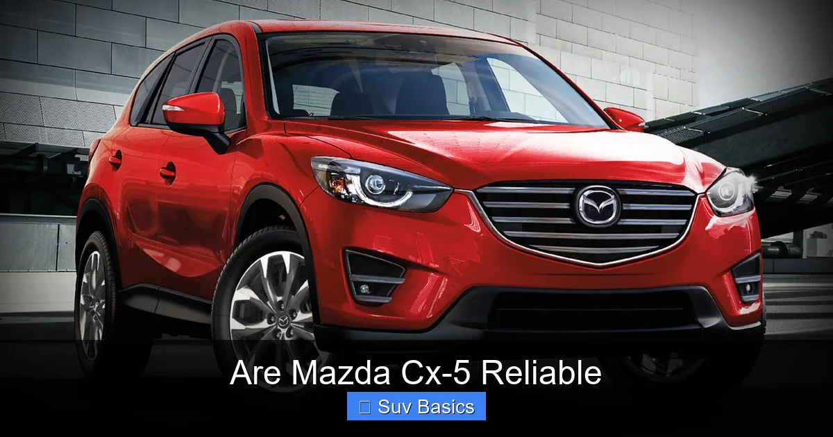Are Mazda Cx-5 Reliable - Premium SUV