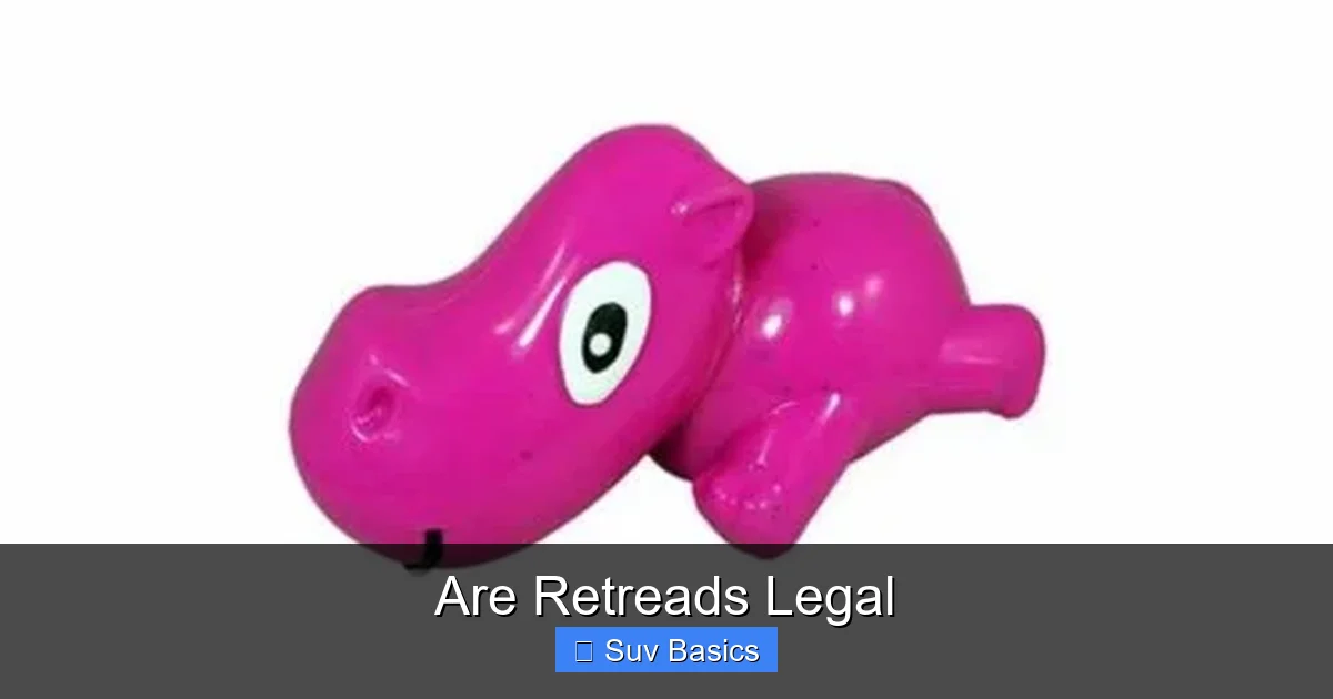 Are Retreads Legal - Premium SUV