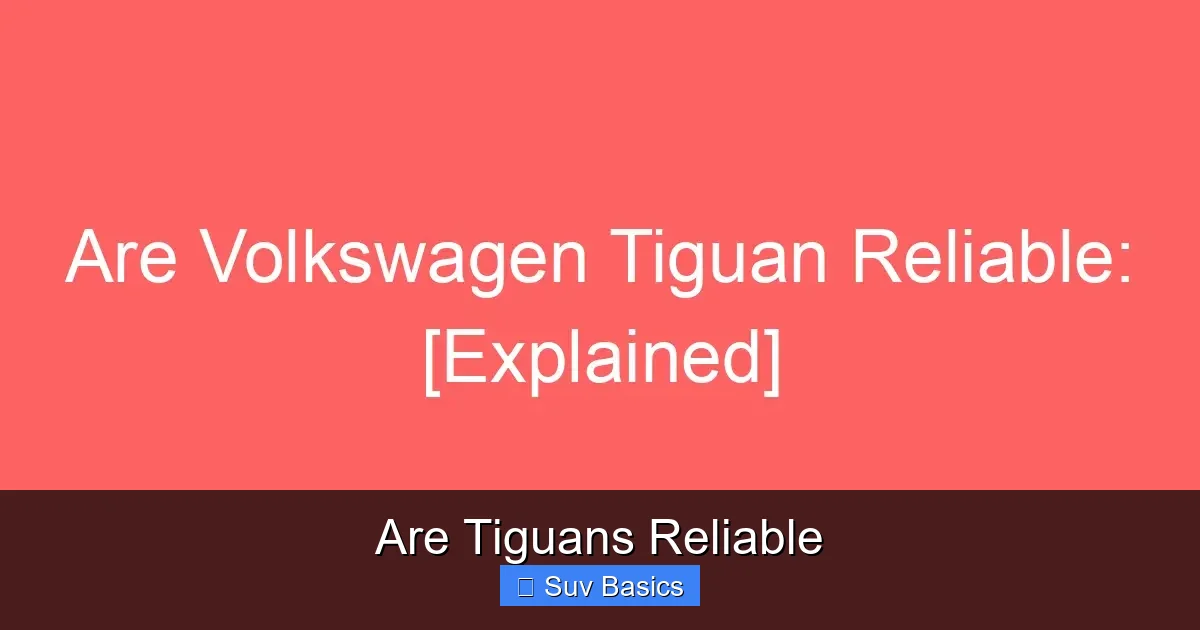 Are Tiguans Reliable - Premium SUV
