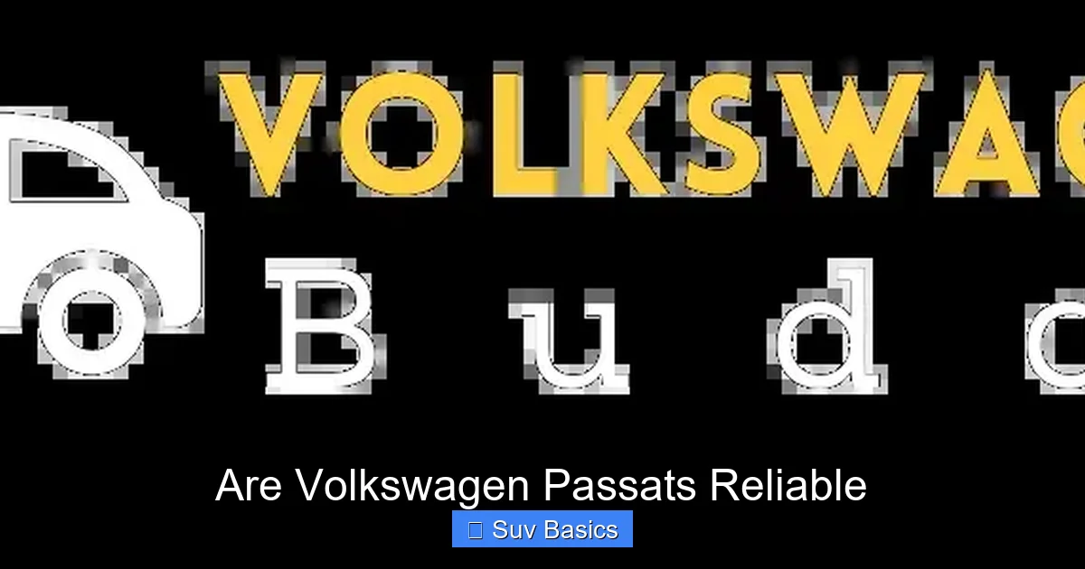 Are Volkswagen Passats Reliable - Premium SUV